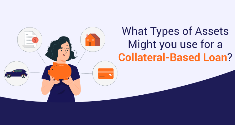 What Types Of Assets Might You Use For A Collateral-Based Loan? | IIFL Finance
